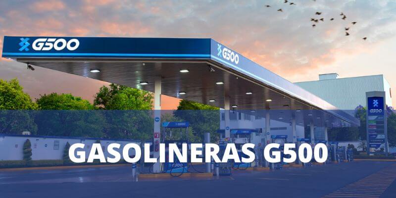 GASOLINERAS G500 SUCURSALES | Gasolinera G500