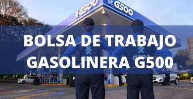 Bolsa de trabajo Gasolineras G500 2025