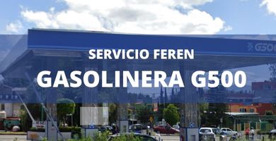 Servicio Feren - Gasolinera G500 | Gasolinera G500