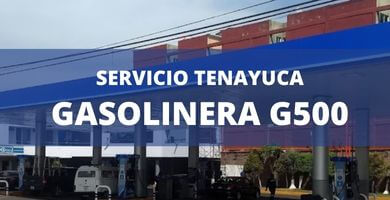 Estación de Servicio - Servicio Tenayuca | Gasolinera G500